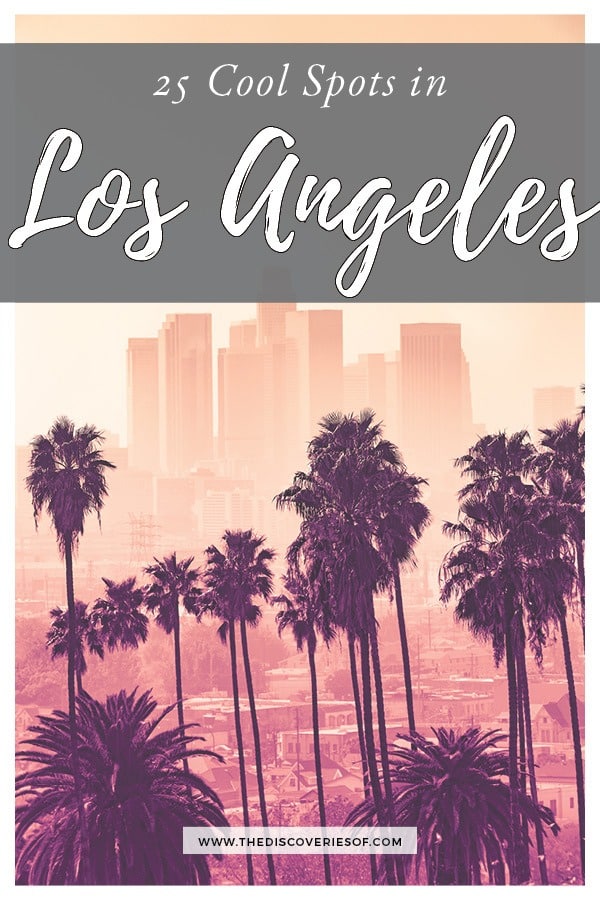 25 Cool Places in Los Angeles: Secret Spots in LA – The Discoveries Of