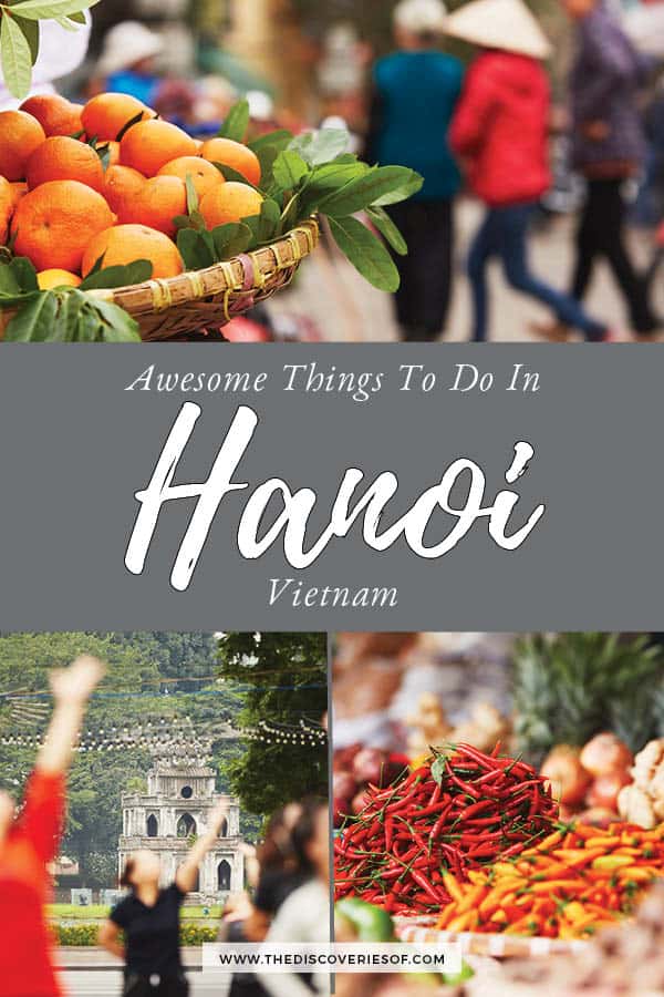 26 Unmissable Things To Do and See In Hanoi – The Discoveries Of.