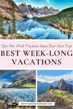 Best Week-Long Vacations: Epic One Week Vacation Ideas Your Next Trip